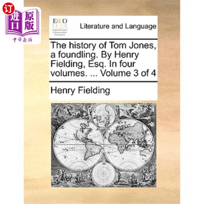 海外直订The History of Tom Jones, a Foundling. by Henry Fielding, Esq. in Four Volumes.  汤姆·琼斯的故事，一个弃婴