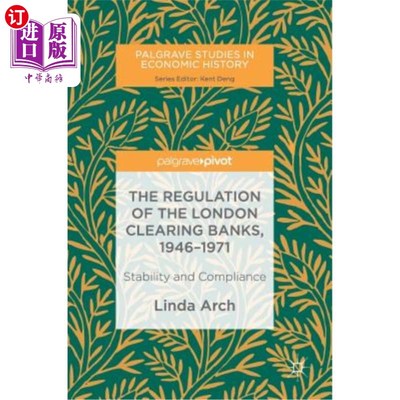 海外直订The Regulation of the London Clearing Banks, 1946-1971: Stability and Compliance 1946-1971年