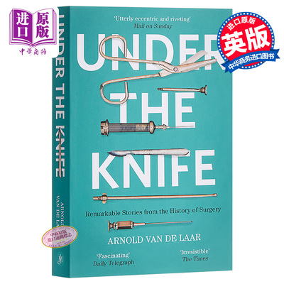 预售 手术刀下的历史 改变世界的27个真实手术故事 Under the Knife 英文原版 外科医疗史 Arnold van de Laar【中商原版】