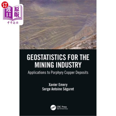 海外直订Geostatistics for the Mining Industry: Applications to Porphyry Copper Deposits 矿业地质统计学:对斑岩铜矿的