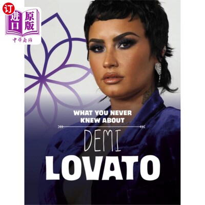 海外直订What You Never Knew About Demi Lovato 你不知道的黛米·洛瓦托