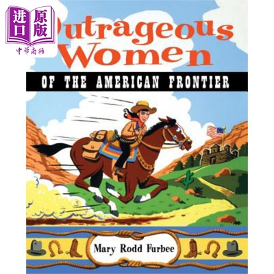 预售 美国边疆的奇女子 Outrageous Women Of The American Frontier Mary Furbee 英文原版 中商原版