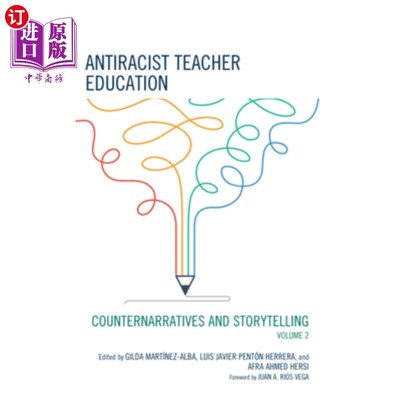 海外直订Antiracist Teacher Education: Counternarratives and Storytelling, Volume 2 反种族主义教师教育:反叙事和讲故