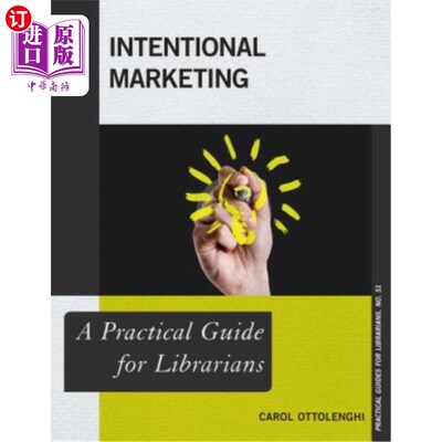 海外直订Intentional Marketing: A Practical Guide for Librarians 有意营销:图书馆员的实用指南