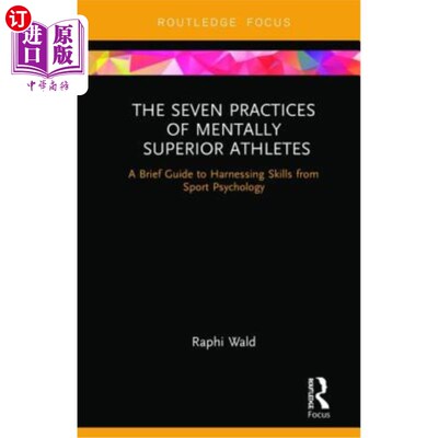 海外直订The Seven Practices of Mentally Superior Athletes: Harnessing Skills from Sport  心智优越运动员的七项实践: