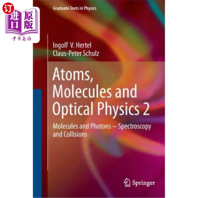 海外直订Atoms, Molecules and Optical Physics 2: Molecules and Photons - Spectroscopy and 原子，分子和光学物理2:分子