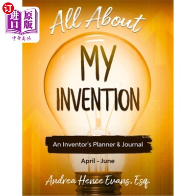 海外直订All About My Invention: An Inventors Planner & Journal April - June