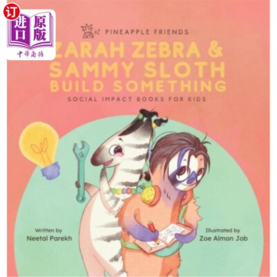 海外直订Zarah Zebra and Sammy Sloth Build Something: Social Impact Books for Kids (Pinea Zarah Zebr
