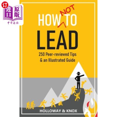 海外直订How Not to Lead: 250 Peer-reviewed Tips 如何不去领导:250个同行评议的建议