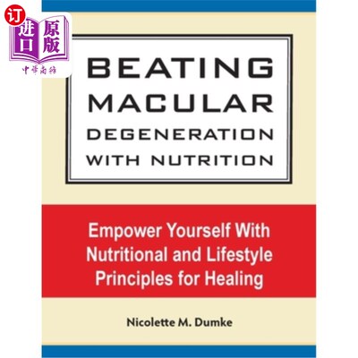 海外直订医药图书Beating Macular Degeneration With Nutrition: Empower Yourself With Nutritional a 用营养战胜黄斑变性