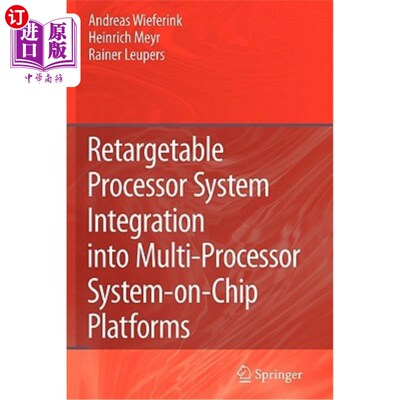 海外直订Retargetable Processor System Integration Into Multi-Processor System-On-Chip Pl 可重定向处理器系统集成到多处理