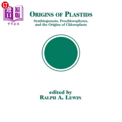 海外直订Origins of Plastids: Symbiogenesis, Prochlorophytes and the Origins of Chloropla 质体的起源：共生、原绿细胞