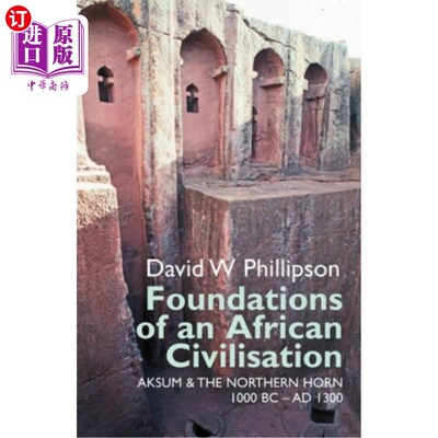 海外直订Foundations of an African Civilisation: Aksum and the Northern Horn, 1000 BC - A 非洲文明的基础:阿克苏姆和