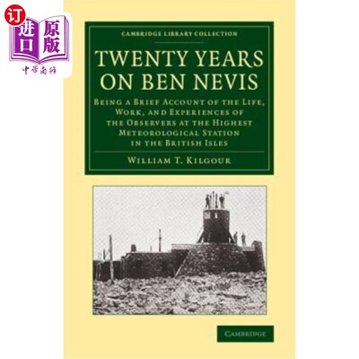 海外直订Twenty Years on Ben Nevis: Being a Brief Account of the Life, Work, and Experien 本·尼维斯二十年：简要介绍