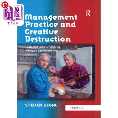 海外直订Management Practice and Creative Destruction: Existential Skills for Inquiring M 管理实践与创造性破坏:求知