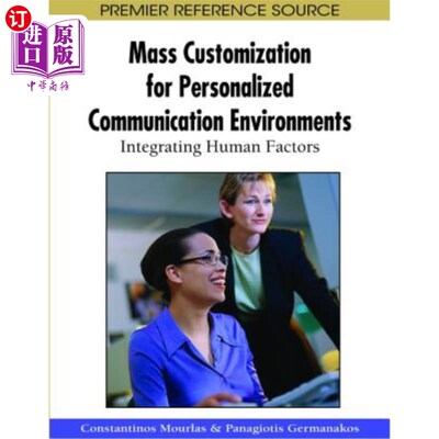 海外直订Mass Customization for Personalized Communication Environments: Integrating Huma 面向个性化通信环境的大规模