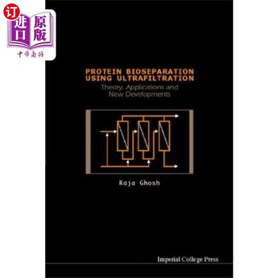 海外直订Protein Bioseparation Using Ultrafiltration: Theory, Applications And New Develo 超滤分离蛋白质的理论、应用