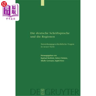 海外直订德语 Die Deutsche Schriftsprache Und Die Regionen: Enstehungsgeschichtliche Fragen in Deutsch