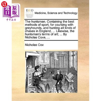 海外直订医药图书The Huntsman. Containing the Best Methods of Sport, for Coursing with Greyhounds 猎人。包含最好的运