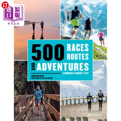 海外直订500 Races, Routes and Adventures: A Runner's Bucket List 500场比赛，路线和冒险:一个跑步者的遗愿清单