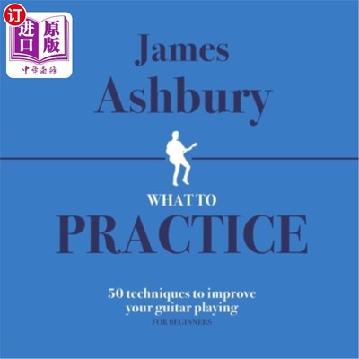 海外直订What To Practice: 50 Techniques To Improve Your Guitar Playing (For Beginners) 如何练习:提高吉他演奏水平的5