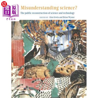 海外直订Misunderstanding Science?: The Public Reconstruction of Science and Technology 误解科学?:科学技术的公共重建