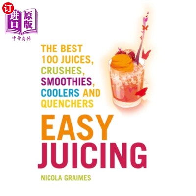 海外直订Easy Juicing: The Best 100 Juices, Crushes, Smoothies, Coolers and Quenchers 轻松榨汁：最好的100果汁，粉碎