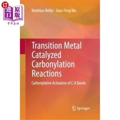 海外直订Transition Metal Catalyzed Carbonylation Reactions: Carbonylative Activation of  过渡金属催化羰基化反应:C-X