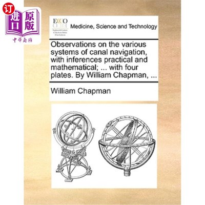 海外直订医药图书Observations on the Various Systems of Canal Navigation, with Inferences Practic 各种运河航行系统的