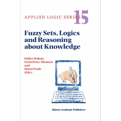 关于模糊集合 逻辑和论证的知识 第1版 英文原版 Fuzzy Sets Logics and Reasoning about Knowledge Didier Dubois【中商原?