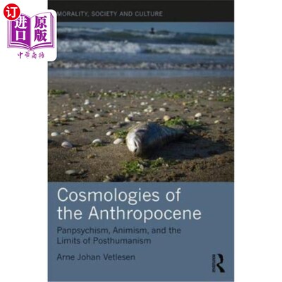 海外直订Cosmologies of the Anthropocene: Panpsychism, Animism, and the Limits of Posthum 人类世的宇宙观：泛精神论、