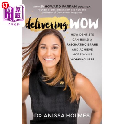 海外直订医药图书Delivering Wow: How Dentists Can Build a Fascinating Brand and Achieve More Whil 让人惊叹:牙医如何