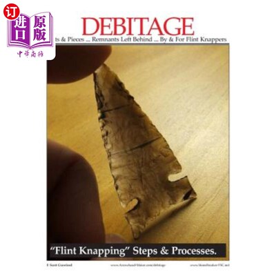 海外直订DEBITAGE Bits & Pieces ... Remnants Left Behind ... By & For Flint Knappers: 