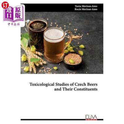 海外直订Toxicological Studies of Czech Beers and Their Constituents 捷克啤酒及其成分的毒理学研究