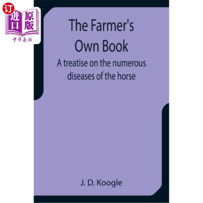 海外直订The Farmer's Own Book A treatise on the numerous diseases of the horse 农民自己的书关于马的许多疾病的论文