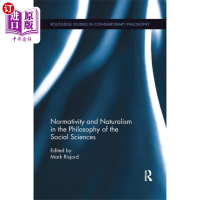 海外直订Normativity and Naturalism in the Philosophy of ... 社会科学哲学中的规范性与自然主义