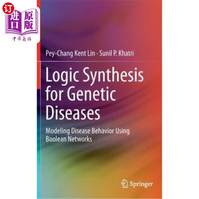 海外直订Logic Synthesis for Genetic Diseases: Modeling Disease Behavior Using Boolean Ne 遗传病的逻辑综合：用布尔网
