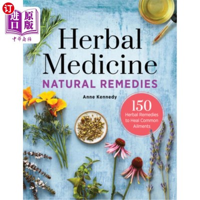 海外直订医药图书Herbal Medicine Natural Remedies: 150 Herbal Remedies to Heal Common Ailments 自然疗法:治疗常见疾病