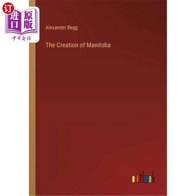 海外直订The Creation of Manitoba 马尼托巴的建立