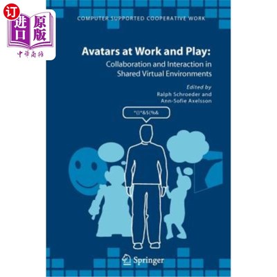 海外直订Avatars at Work and Play: Collaboration and Interaction in Shared Virtual Enviro 工作和娱乐中的化身:共享虚拟环