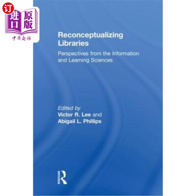 海外直订Reconceptualizing Libraries: Perspectives from the Information and Learning Scie 重新定义图书馆:来自信息和