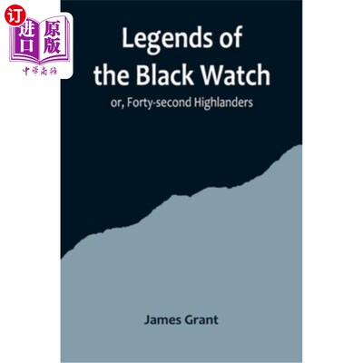 海外直订Legends of the Black Watch; or, Forty-second Highlanders 黑表传奇;或者，42高地人