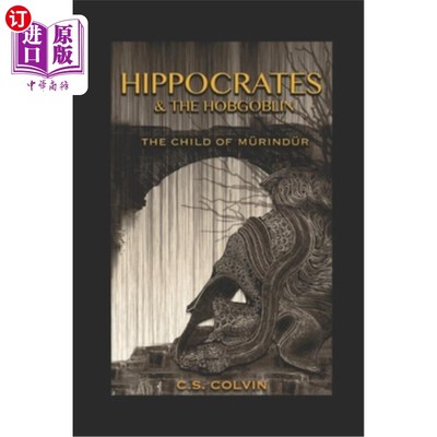 海外直订Hippocrates and the Hobgoblin: The Child of Murindur 希波克拉底与妖怪:莫indur之子