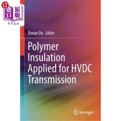 海外直订Polymer Insulation Applied for Hvdc Transmission 聚合物绝缘在高压直流输电中的应用