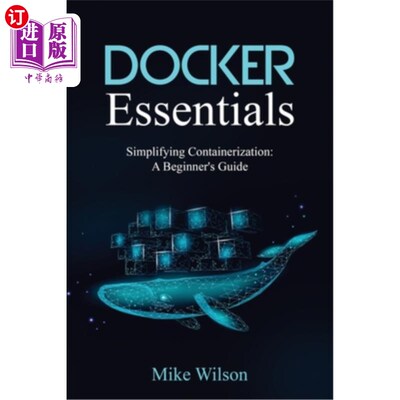海外直订Docker Essentials: Simplifying Containerization: A Beginner's Guide Docker Essentials：简化容器化：初学者指