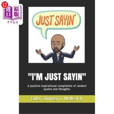 海外直订医药图书I'm Just Sayin: A Positive Inspirational Compilation of Random Quotes and Though 我只是说：一个积极