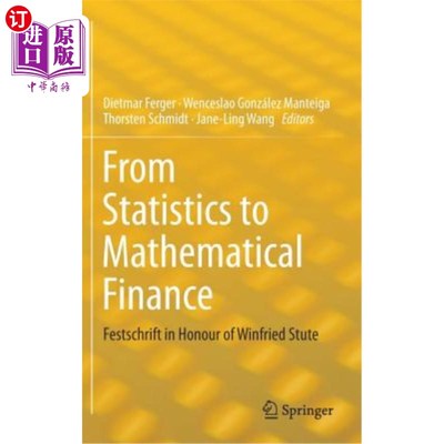 海外直订From Statistics to Mathematical Finance: Festschrift in Honour of Winfried Stute 从统计学到数学金融:纪念Win