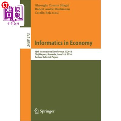 海外直订Informatics in Economy: 15th International Conference, Ie 2016, Cluj-Napoca, Rom 经济信息学:第15届国际会议
