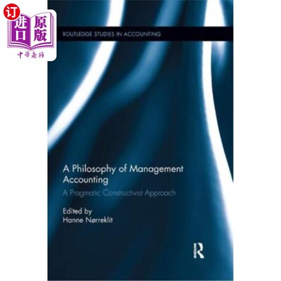 海外直订A Philosophy of Management Accounting: A Pragmatic Constructivist Approach 管理会计哲学:实用主义的建构主义