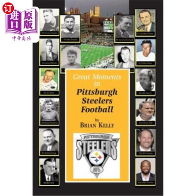 海外直订Great Moments in Pittsburgh Steelers Football: From the very beginning of footba 匹兹堡钢人足球的伟大时刻：